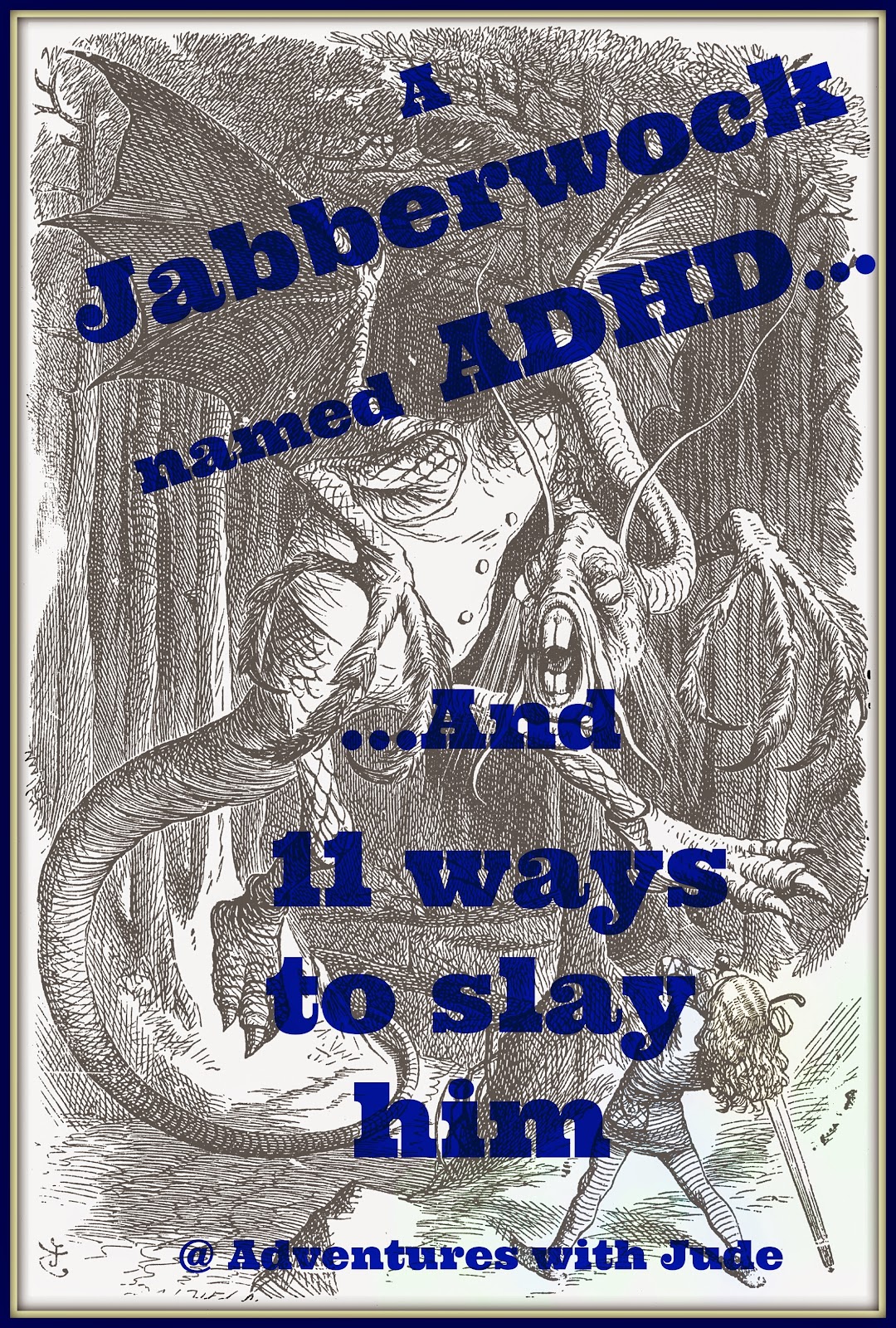 Adventures with Jude: The Jabberwock named ADHD - and 11 ways to tame him!