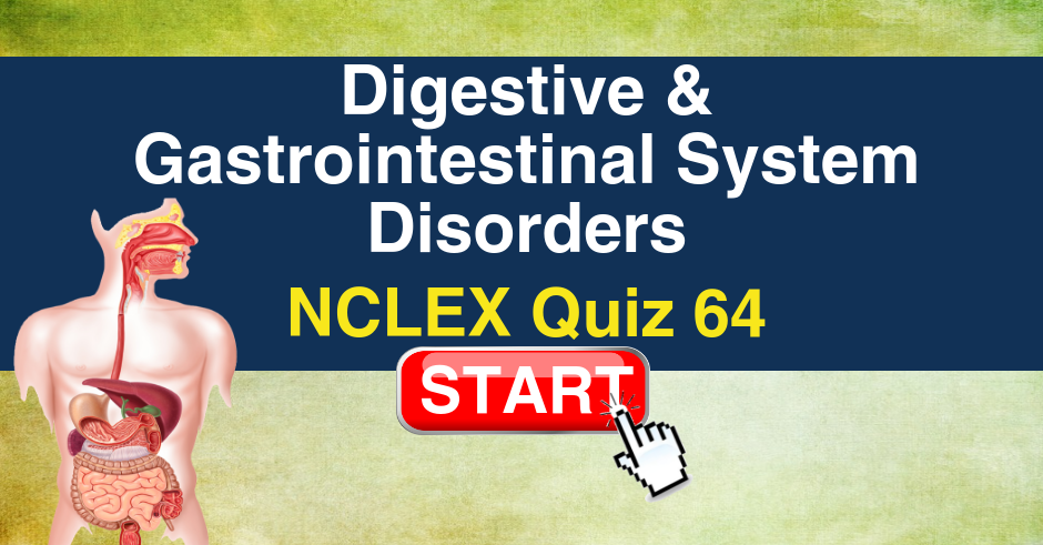Digestive & Gastrointestinal System Disorders | NCLEX Quiz 64