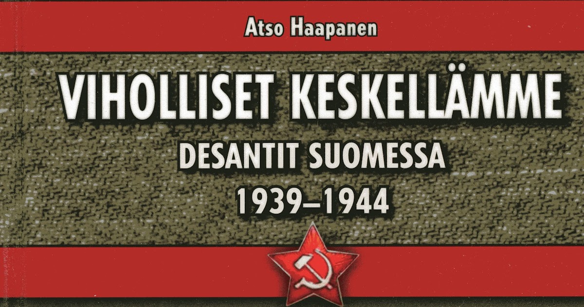 Makkerin blogi: Viholliset keskellämme. Desantit Suomessa 1939 - 1944 ...