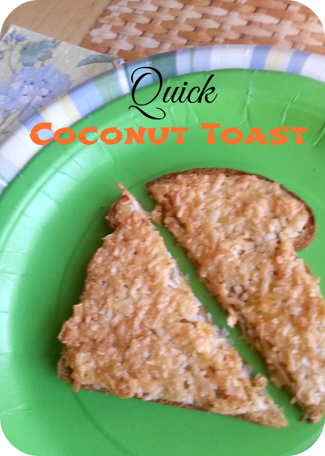 The Better Baker: Quick Coconut Toast (Low Sugar Option)
