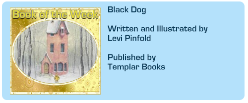 "Black Dog" written and illustrated by Levi Pinfold (Templar Books)
