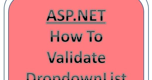 ASP.NET - How to Validate DropdownList Control ASP.NET - How to Validate DropdownList Control