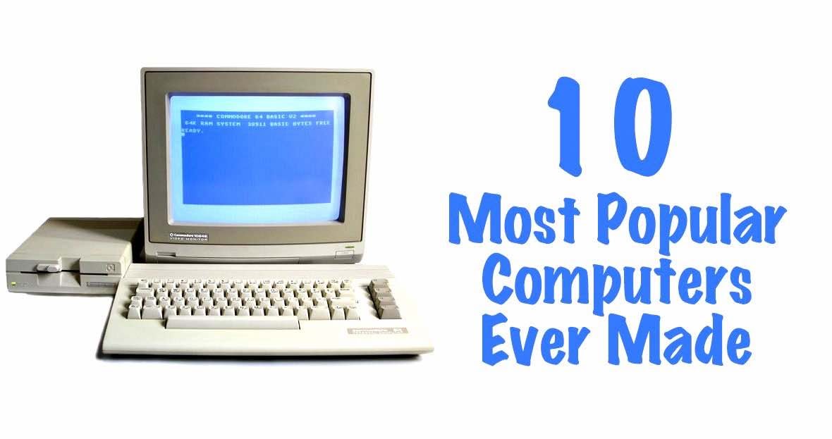 10 Most Popular Computers In The History Of Computing | Amad Ahmad Amad ...
