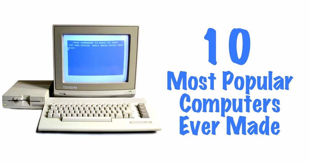 10 Most Popular Computers In The History Of Computing | Amad Ahmad Amad ...