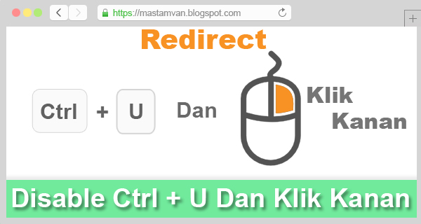 Disable CTRL + U Dan Klik Kanan Menjadi Auto Redirect