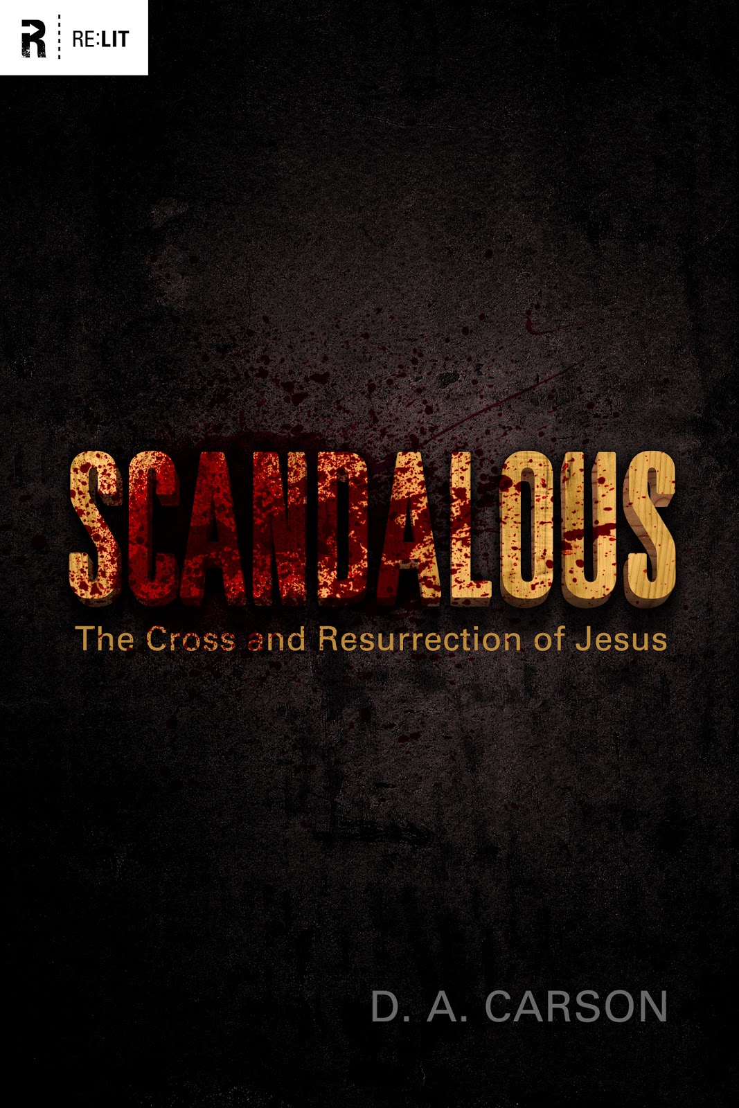 The Meaning Of The Cross Scandalous A New Book About The Cross By D the-meaning-of-the-cross-scandalous-a-new-book-about-the-cross-by-d