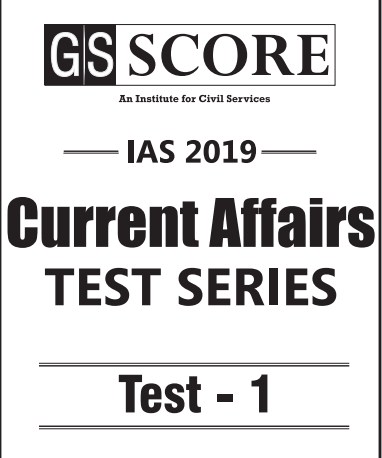 GS SCORE PRELIMS TEST SERIES 2019 TEST NO 1 - VISION
