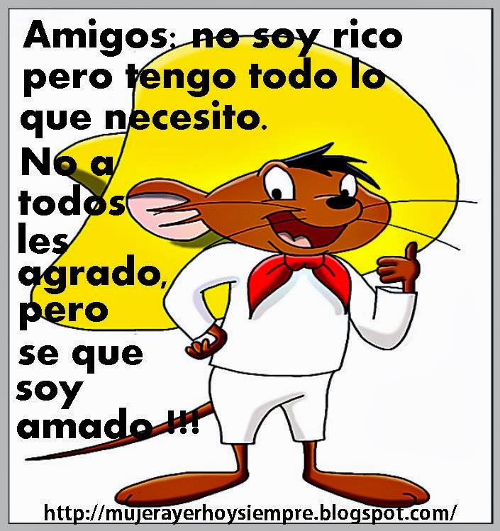 Frases Y más Frases...: No soy rico pero tengo todo lo que necesito.