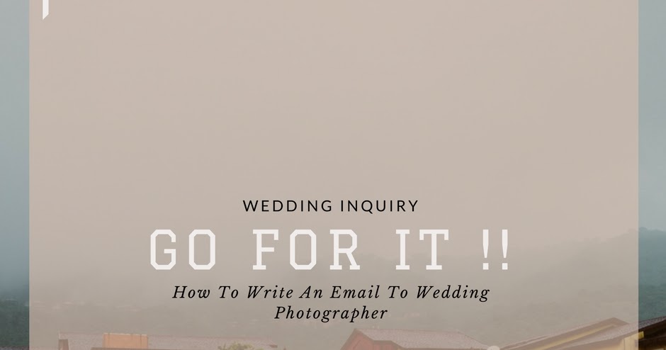 Wedding Inquiry - How To Write An Email To Wedding Photographer ~ Blog ...