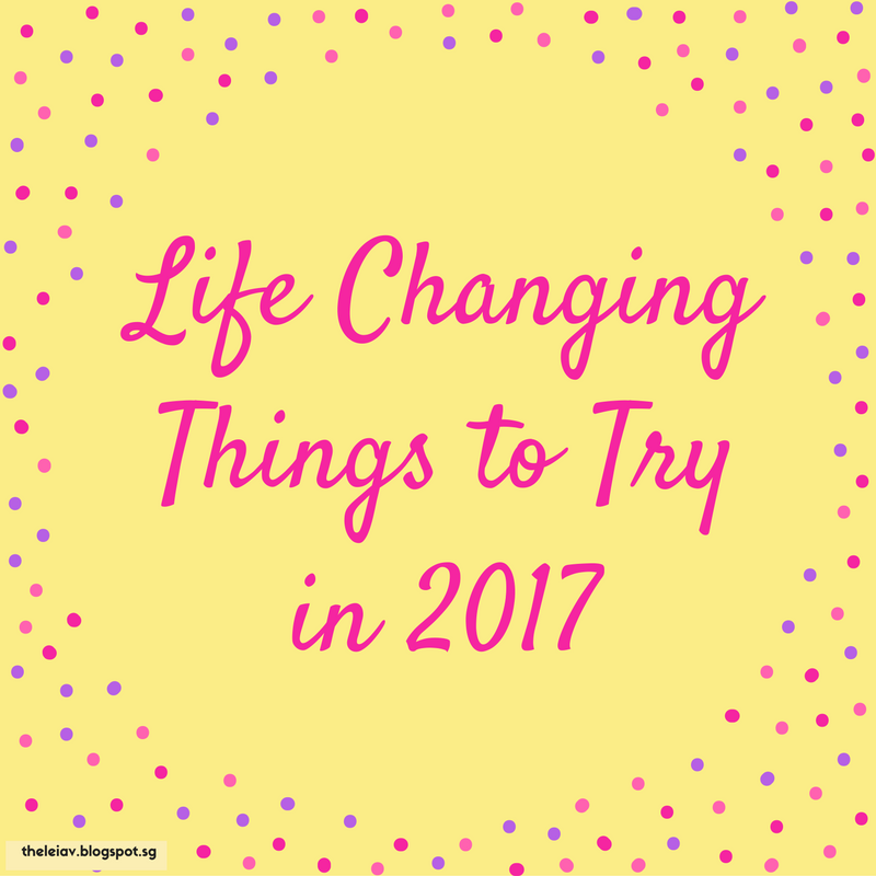 Life Changing Things to Try in 2017 | THELEIAV | TheLeiaV