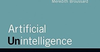 Artificial Unintelligence by @merbroussard explores the really ...