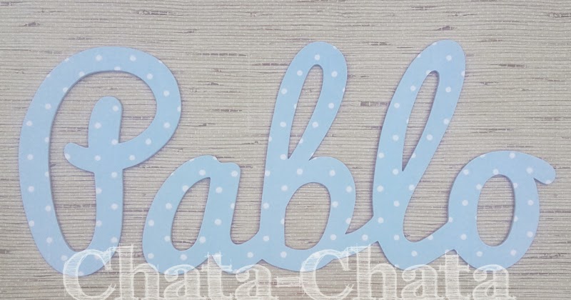 Chata-chata. Decoración infantil: LETRAS PARA PABLO EN AZUL