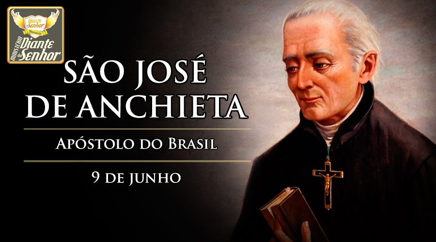 Santo Do Dia 09 De Junho São José De Anchieta Modelo De Evangelização Rogai Por Nós