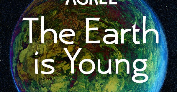 Why A Young Earth View Is Correct: Why A Young Earth View is Beneficial