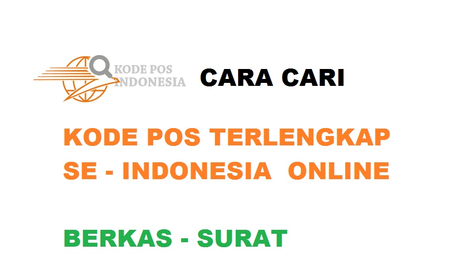 Cara Cek Kode Pos Se - Indonesia Secara Online Terlengkap - Berkas Surat