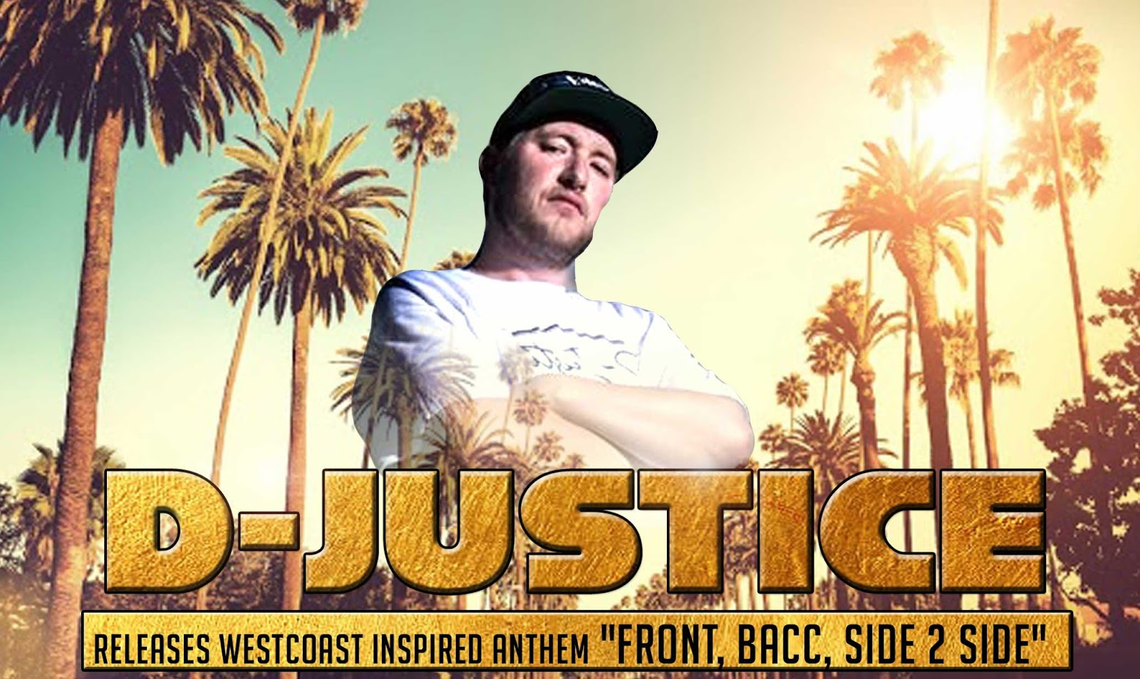 D-Justice releases westcoast inspired anthem "Front, Bacc, Side 2 Side ...