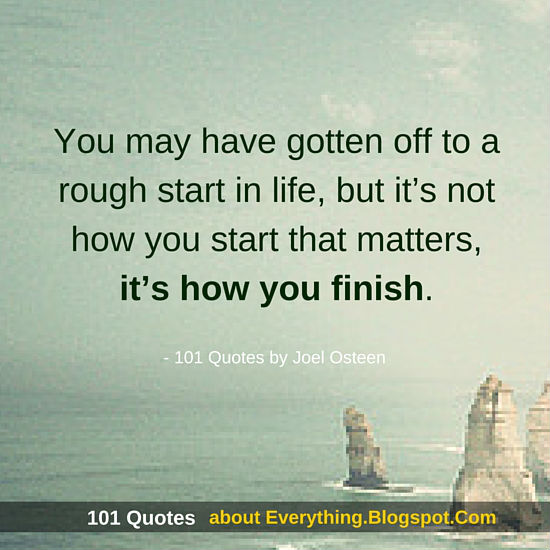 You may have gotten off to a rough start in life - Joel Osteen Quote ...