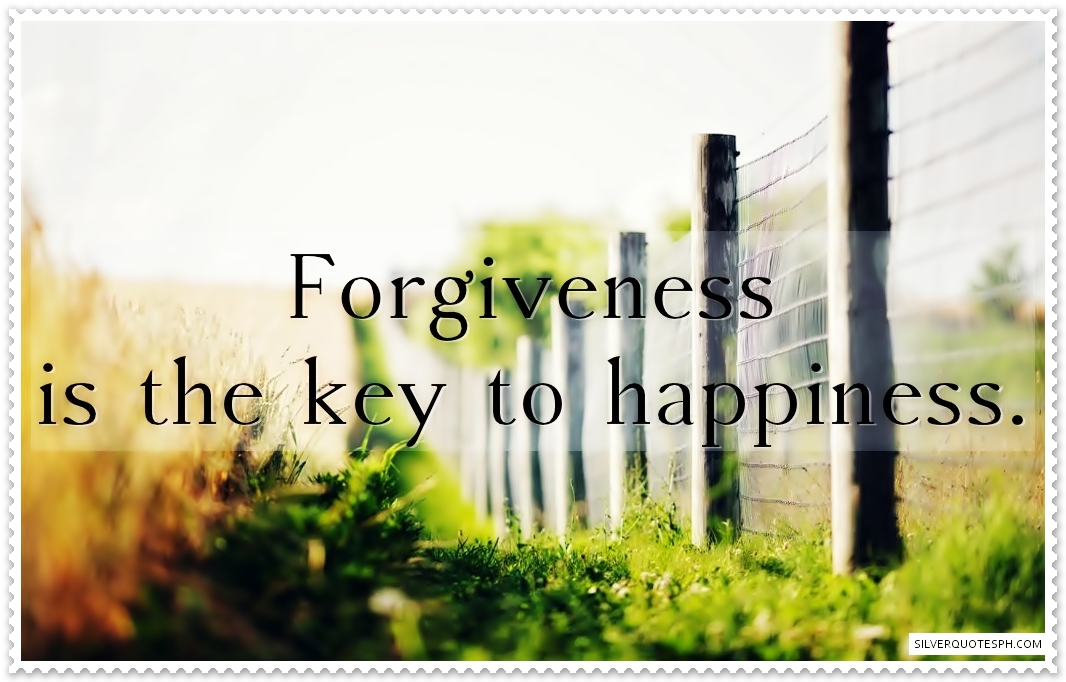Forgiveness Is The Key To Happiness - SILVER QUOTES