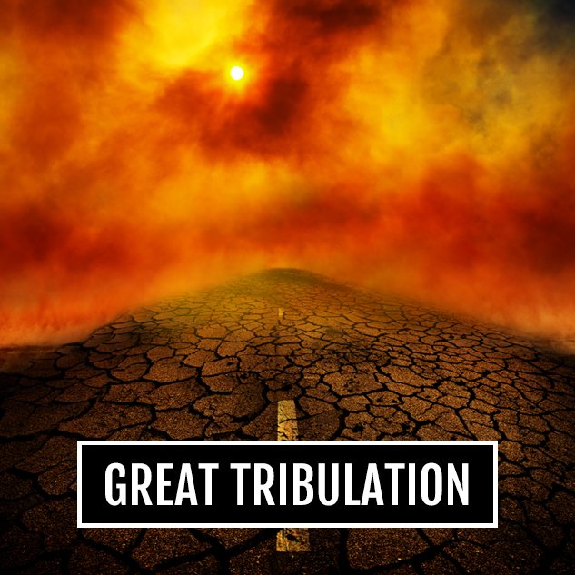 What is the Great Tribulation?