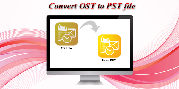 How to convert OST file to Read OST as PST