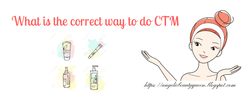 Steps of CTM: How to do CTM Cleansing-Toning-Moisturizing