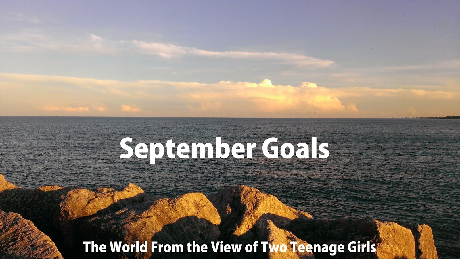 Cassi's September Goals | The World From the View of Two Teenage Girls ...