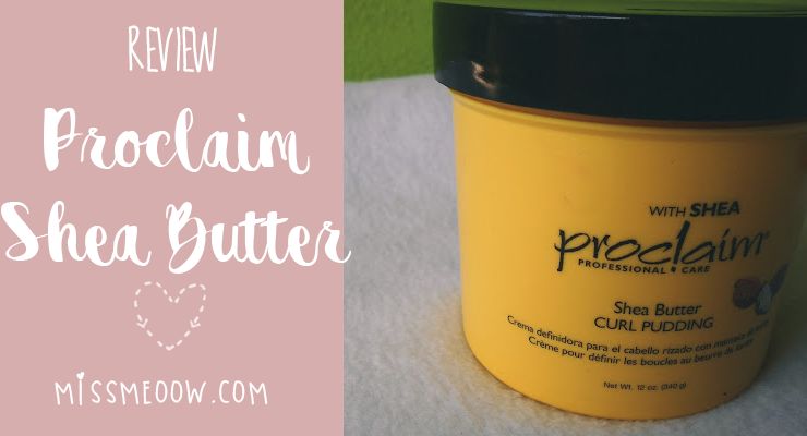 Proclaim Shea Butter Curl Pudding - Review - Miss Meoow
