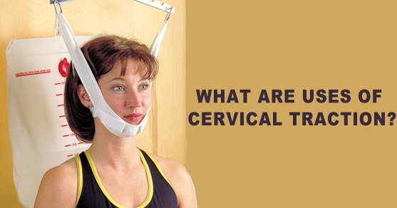MedicalBazzar.com: What Are Uses Of Cervical Traction?