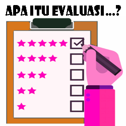 Pengertian Evaluasi Tujuan dan Fungsinya Tahapann Jenisnya
