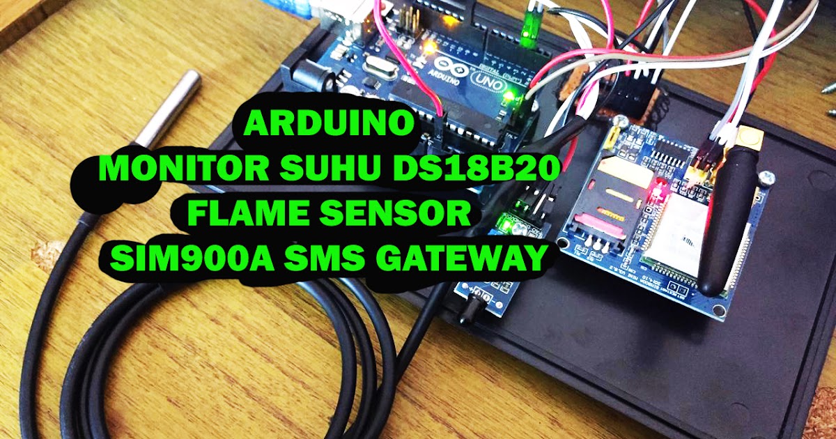 .: Membuat Alat Deteksi Kebakaran Menggunakan ARDUINO dan sensor Suhu DS18b20 serta Flame sensor ...