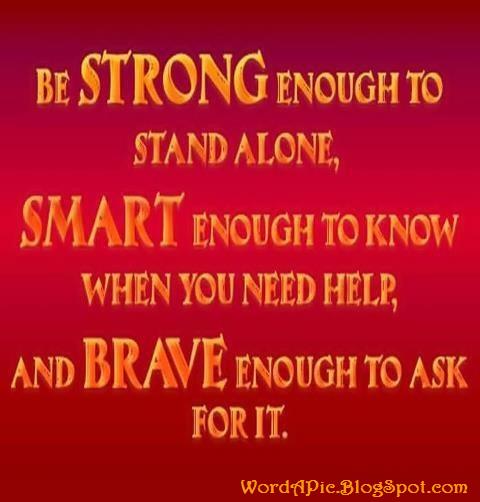 Pics With Words: Be Strong and Ask For Help