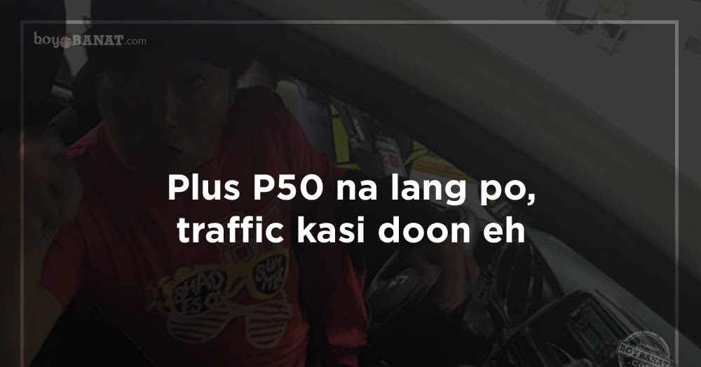 Mga Nakakaasar na Banat (Alibi) ng mga Taxi Driver ~ Boy Banat