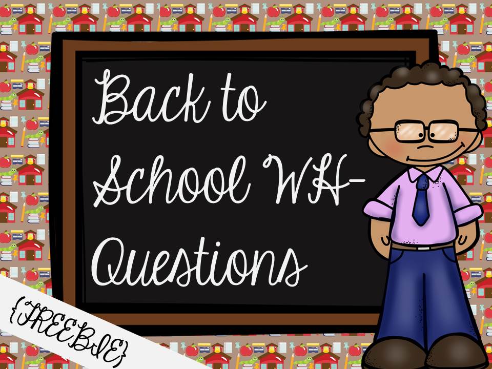 Word Nerd Speech Teach: {FREEBIE} Back to School WH-Questions