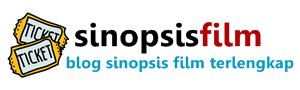 Pengertian Sinopsis dalam Film dan Fungsi Sinopsis Film secara Lengkap ...