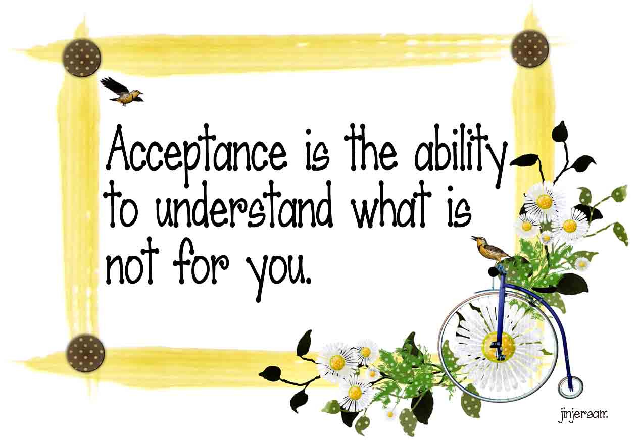 Inspirational Picture Quotes...: Acceptance is the ability to ...