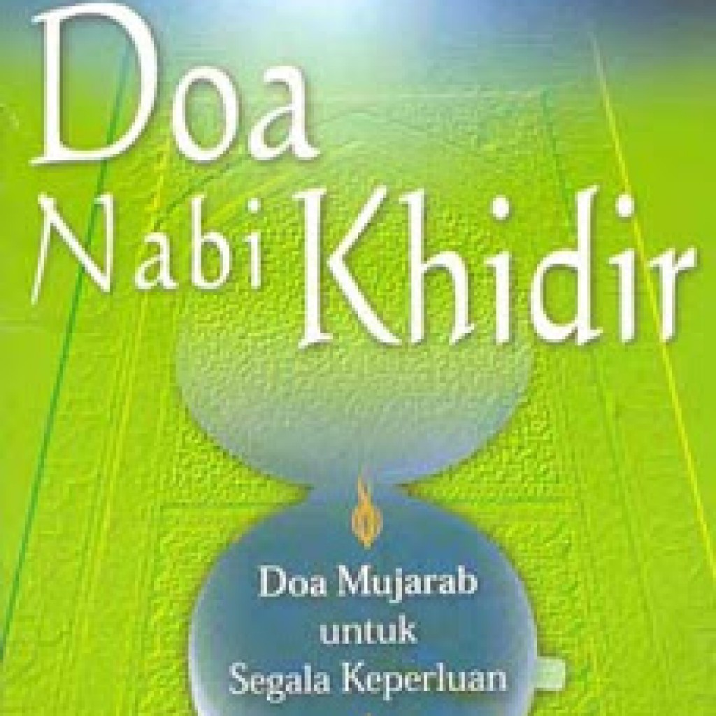 Doa Nabi Khidir AS Untuk Meminta Keselamatan, Kekayaan dan Kemudahan ...