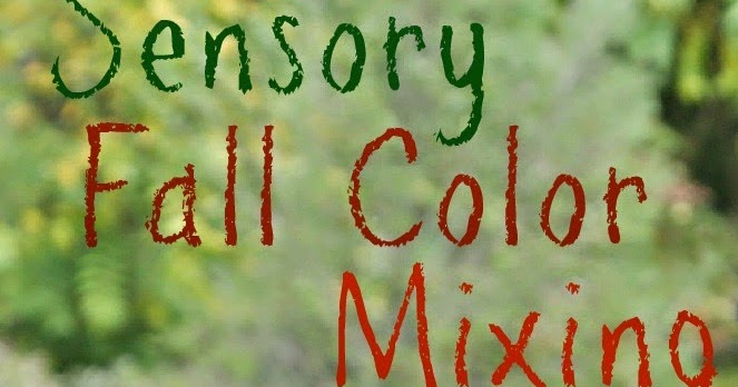 Sensory Fall Colors Water Mixing | Still Playing School