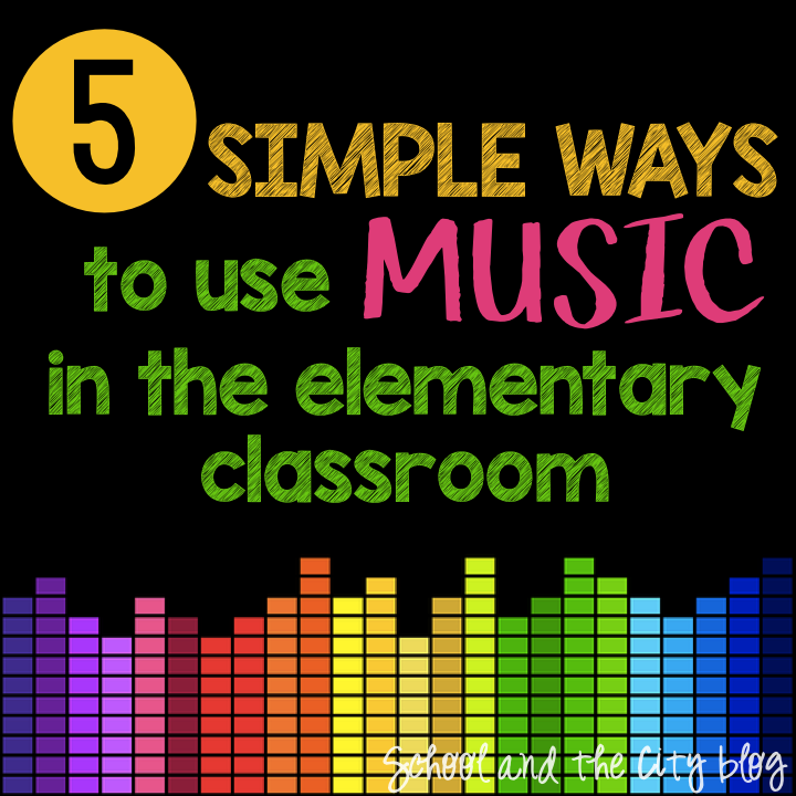 5 Simple Ways to use Music in the Elementary Classroom - School and the ...