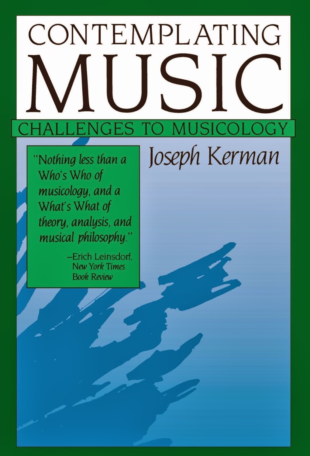 Musical Assumptions: Contemplating Joseph Kerman's Contemplating Music