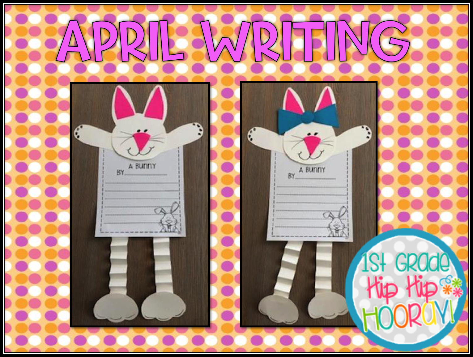 1st Grade Hip Hip Hooray!: Let's Write April!