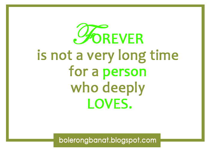 Forever is not a very long time for a person who deeply loves ...