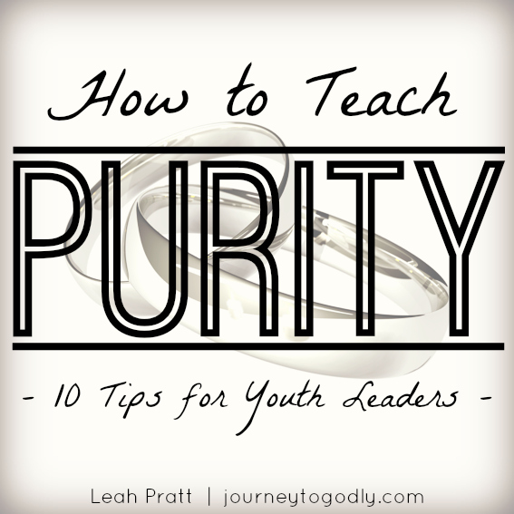 How to Teach Purity: 10 Tips for Youth Leaders - Leah Pratt | Journey ...