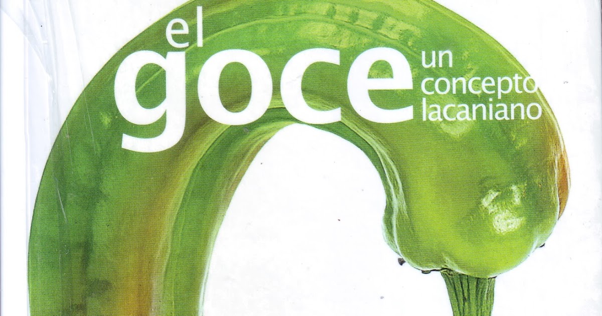 LIBROS DEL SIGLO .....: EL GOCE. Un concepto lacaniano