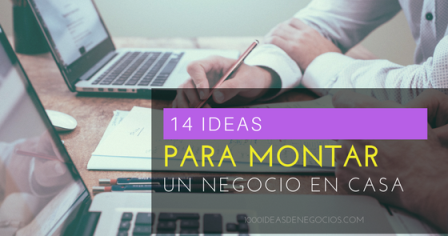 14 Ideas Para Montar un Negocio en Casa - 1000 Ideas de Negocios