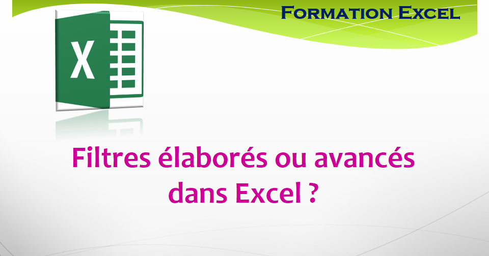 Comment utiliser des filtres élaborés ou avancés dans Excel ...