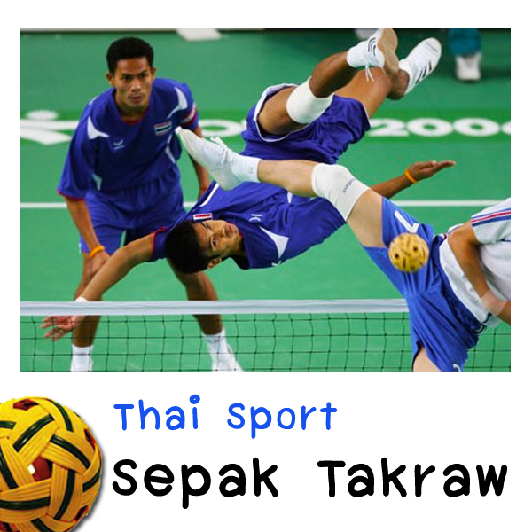 Where is Thailand ? Why do you want to go ?: Thai Sport - Takraw and ...