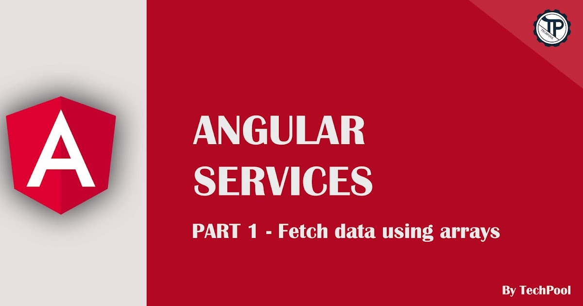 Services in Angular Part 1 - Fetch data using arrays