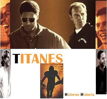 LO DE LA EDUCACIÓN : PELÍCULA: TITANES, HICIERON HISTORIA