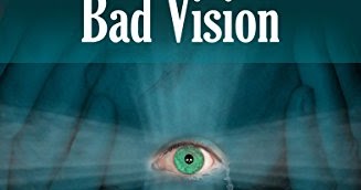 Dark Musings: Bad Vision