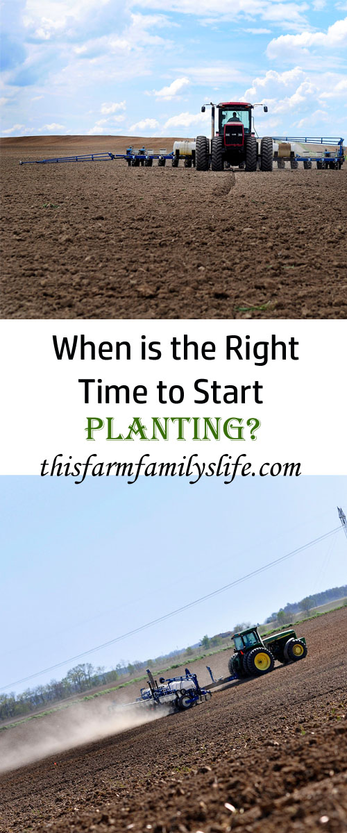 This Farm Family's Life: When is the Right Time to Start Planting?